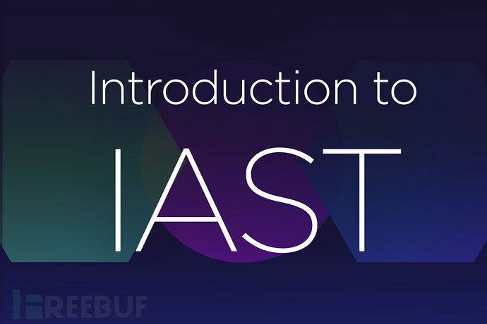 企业快速实践部署IAST/RASP的一种新思路 - FreeBuf互联网安全新媒体平台