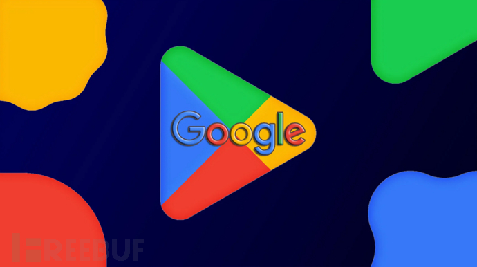 Google Play针对恶意软件采取最新反制措施！ - FreeBuf网络安全行业门户