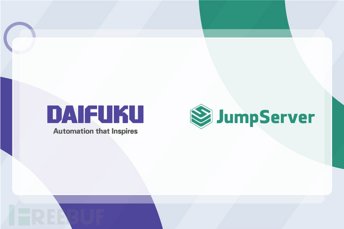 案例研究｜大福中国通过JumpServer满足等保合规和资产管理双重需求 - FreeBuf网络安全行业门户