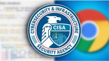 CISA发出警告：Chrome和Excel解析库存在被利用的漏洞 - FreeBuf网络安全行业门户
