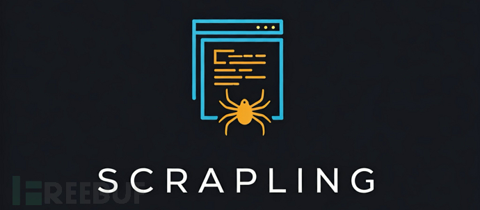 Scrapling：一款轻量级自适应Web爬虫工具 - FreeBuf网络安全行业门户