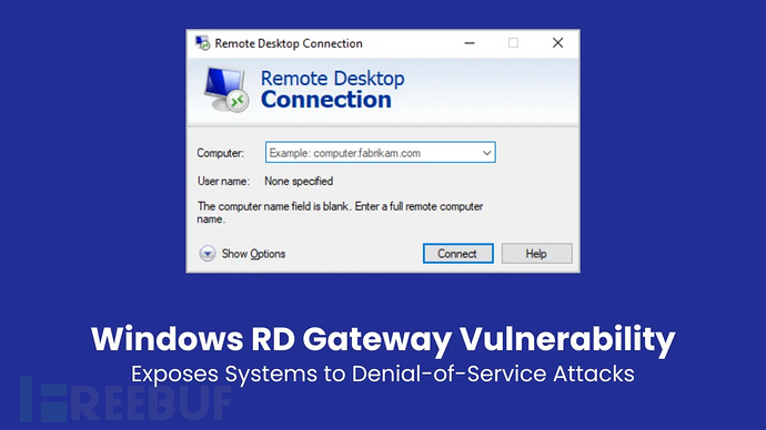 Windows远程桌面网关出现重大漏洞 - FreeBuf网络安全行业门户
