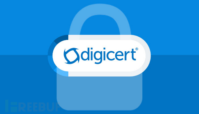 关于Digicert证书那些事儿 - FreeBuf网络安全行业门户
