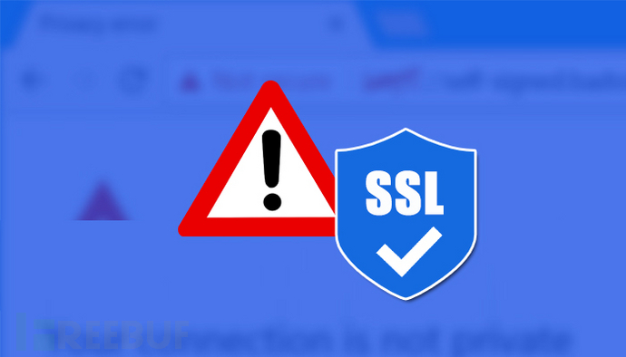 常见SSL错误原因及解决办法 - FreeBuf网络安全行业门户