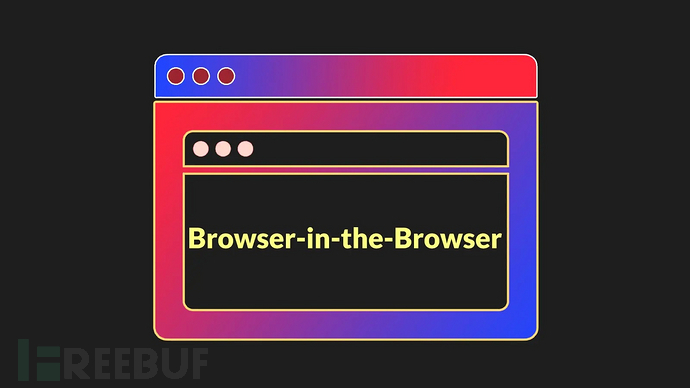 黑客利用"浏览器套浏览器"技术窃取Facebook用户登录凭证 - FreeBuf网络安全行业门户